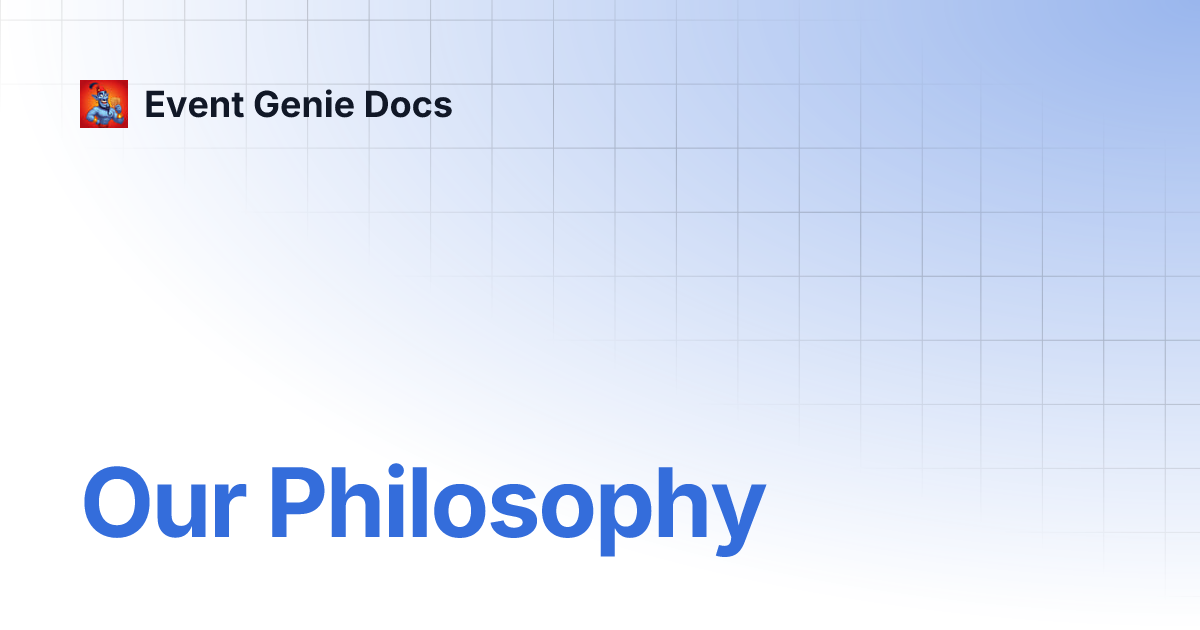 Our Philosophy | Event Genie Docs
